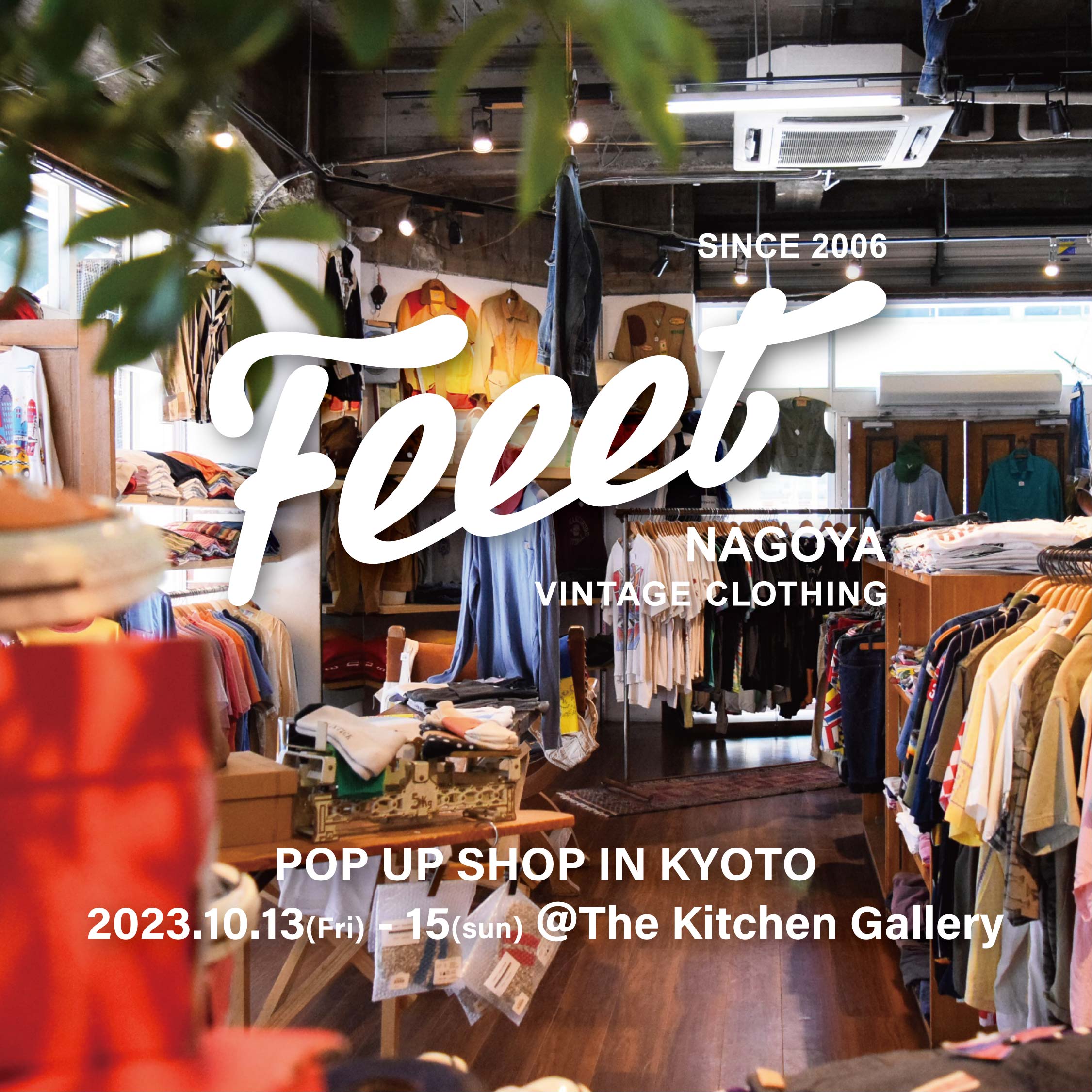 The Kitchen Gallery Opening企画vol.2 “FEEET POP UP SHOP in KYOTO” | 京都河原町 ...